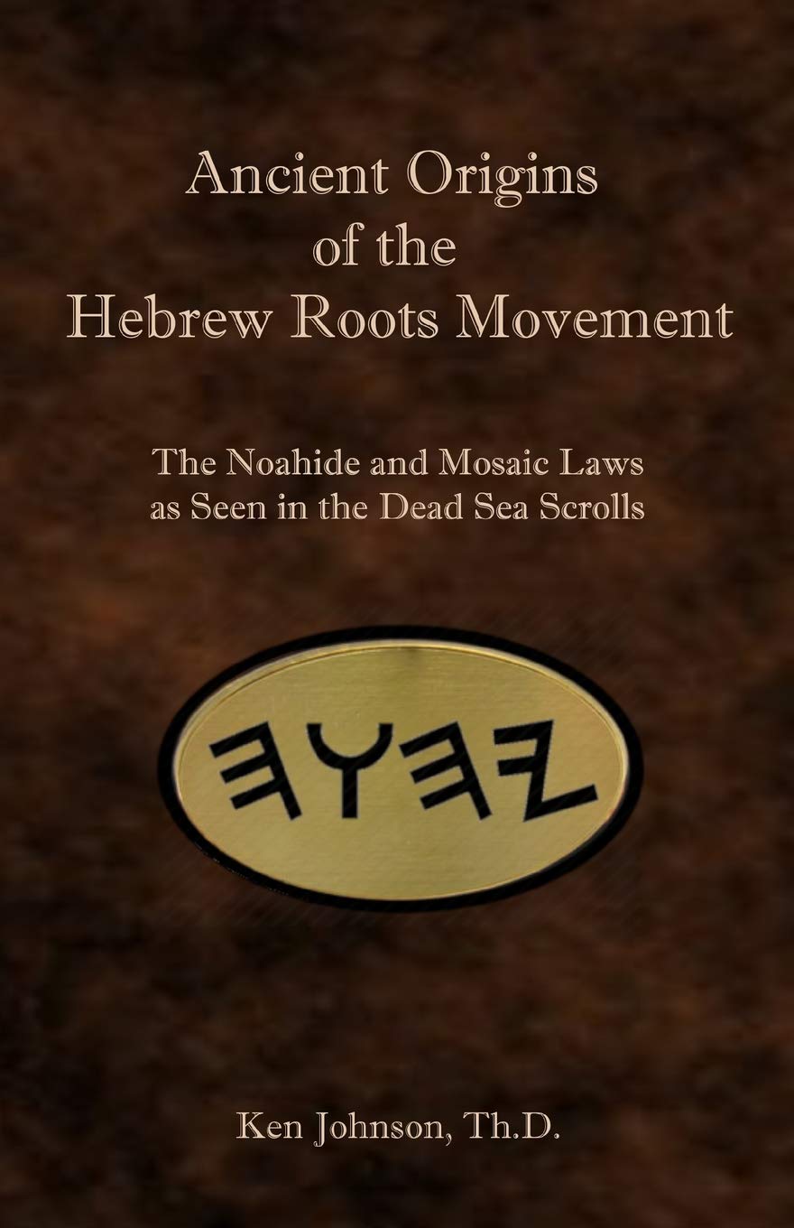 Ancient Origins of the Hebrew Roots Movement: The Noahide and Mosaic ...