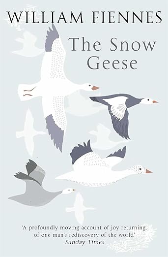 The Snow Geese: The award-winning nature writing classic : Fiennes ...