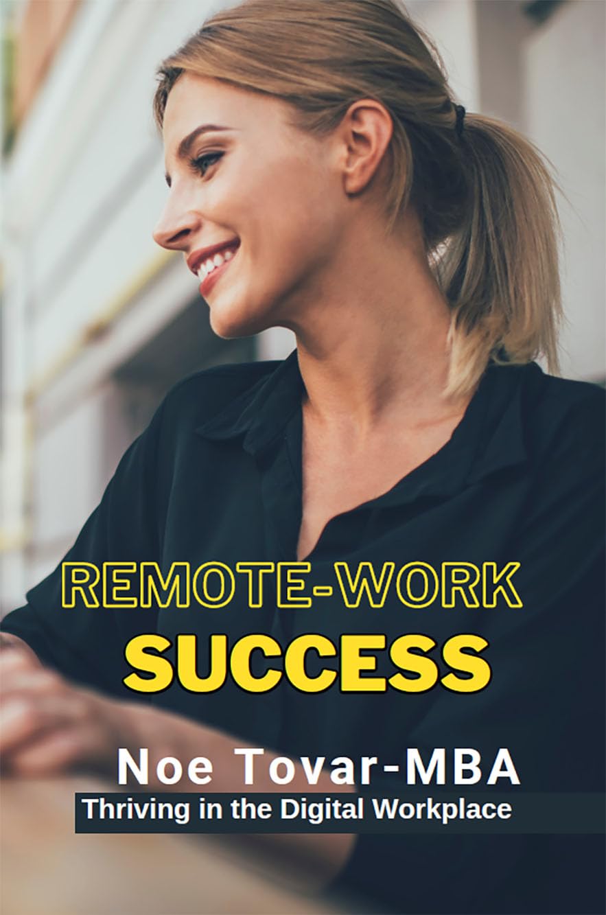 Amazon.com: Remote Work Success: Thriving in the digital workplace eBook : Tovar-MBA, Noe ...
