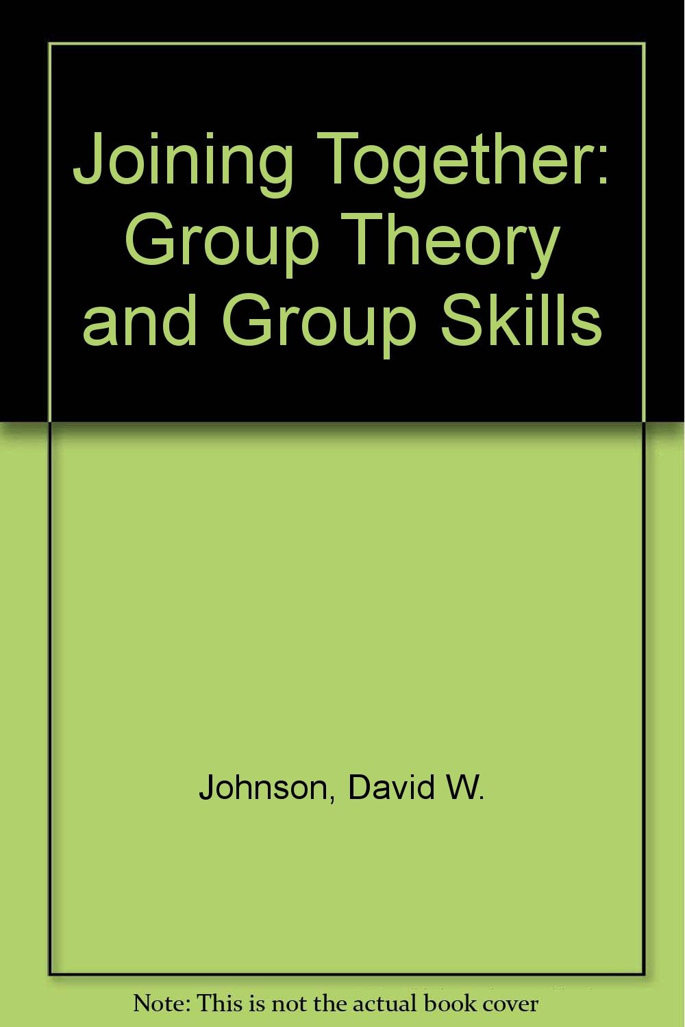 Amazon.co.jp: Joining Together: Group Theory and Group Skills : Johnson ...