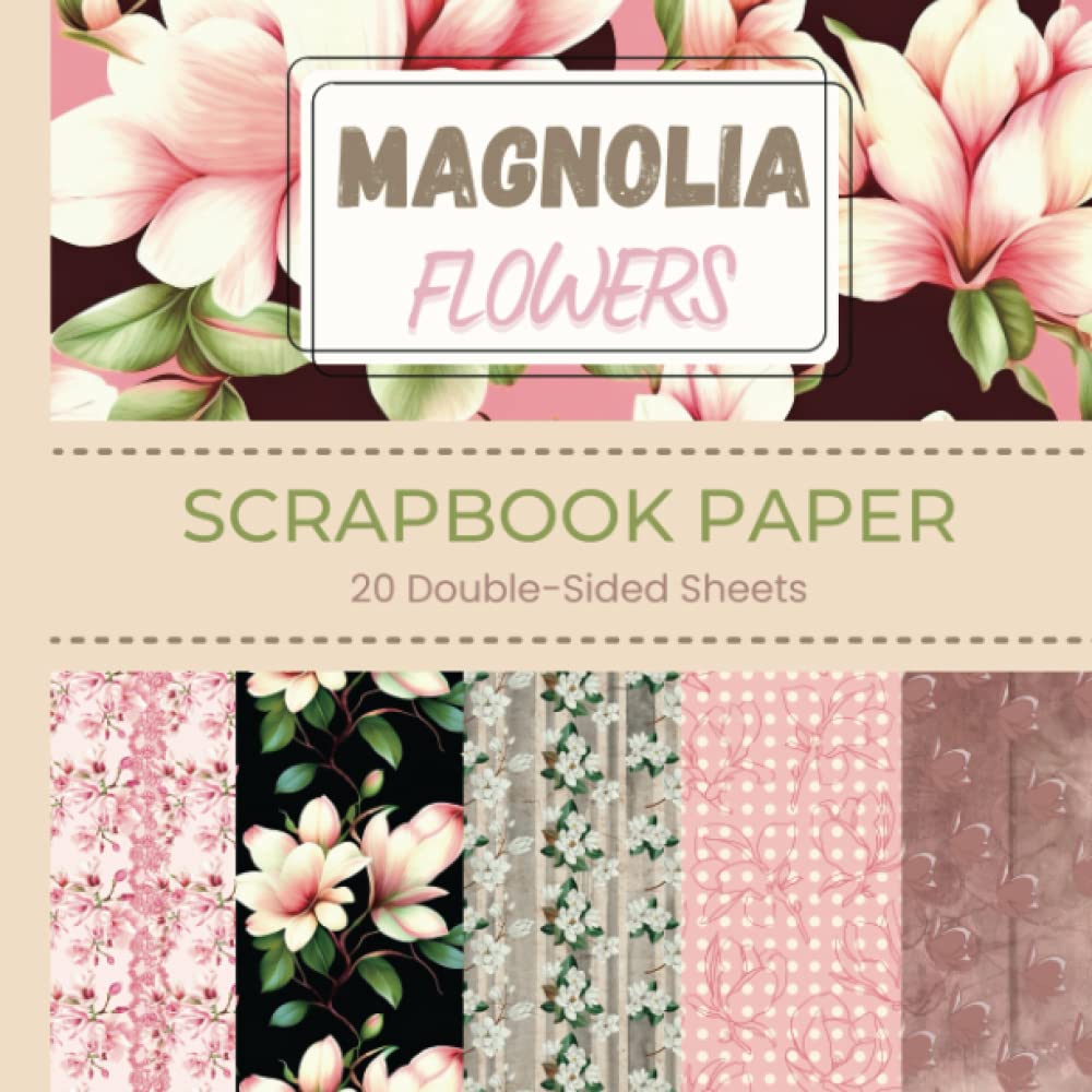MAGNOLIA FLOWERS Scrapbook Paper: Floral Pattern Paper for Scrapbooking ...