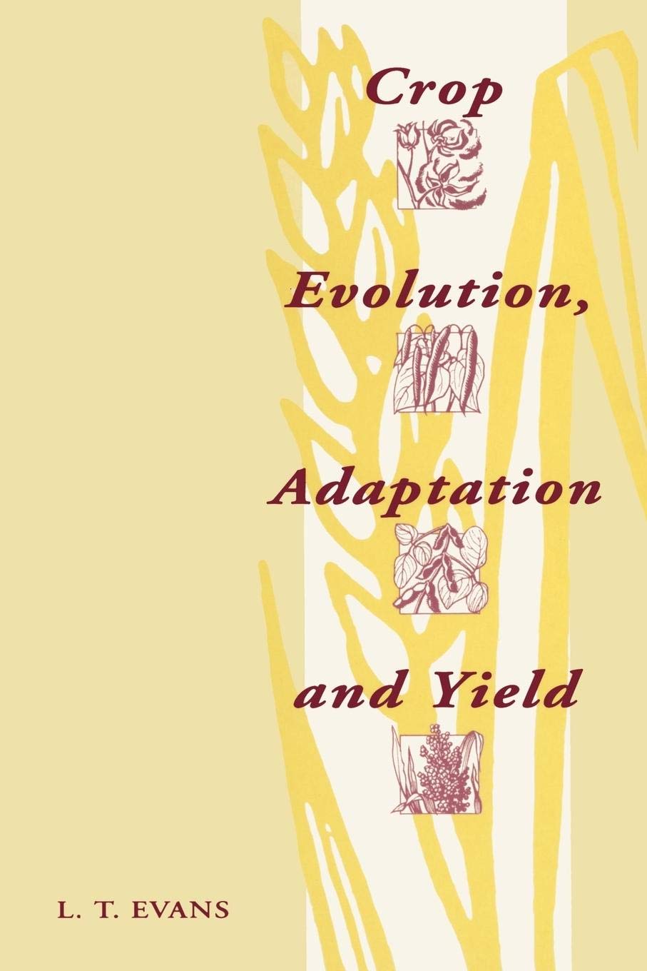 Crop Evolution, Adaptation and Yield: Evans, Lloyd T.: 9780521295581 ...