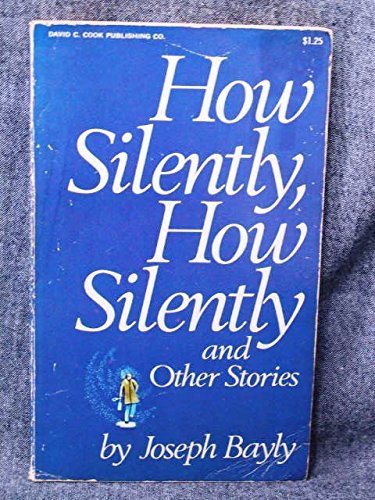 How silently, how silently, and other stories,: Bayly, Joseph ...