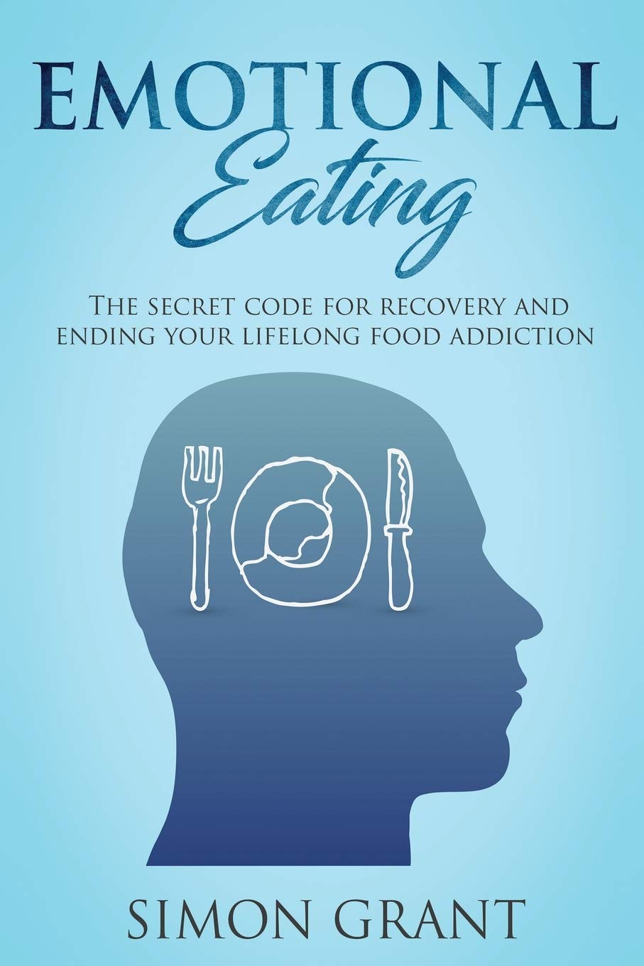 Emotional Eating: The Secret Code for Recovery and Ending Your Lifelong ...