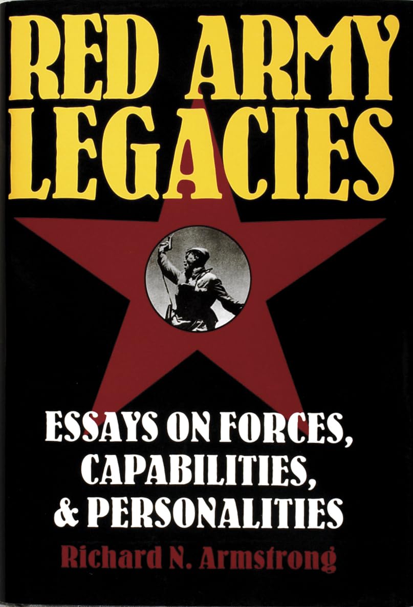 Red Army Legacies: Essays on Forces, Capabilities & Personalities ...