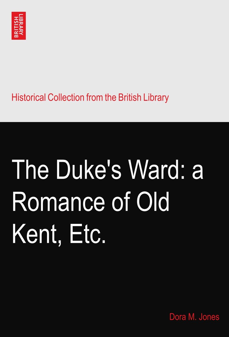 The Duke's Ward: a Romance of Old Kent, Etc. : Amazon.in: Books