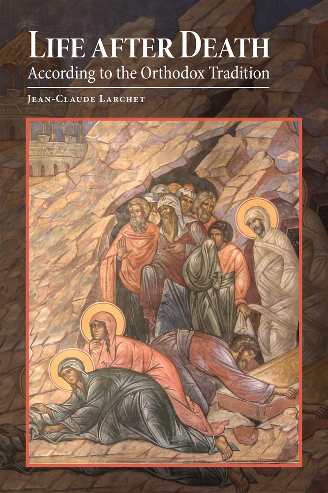 Life after Death According to the Orthodox Tradition: Larchet, Jean ...