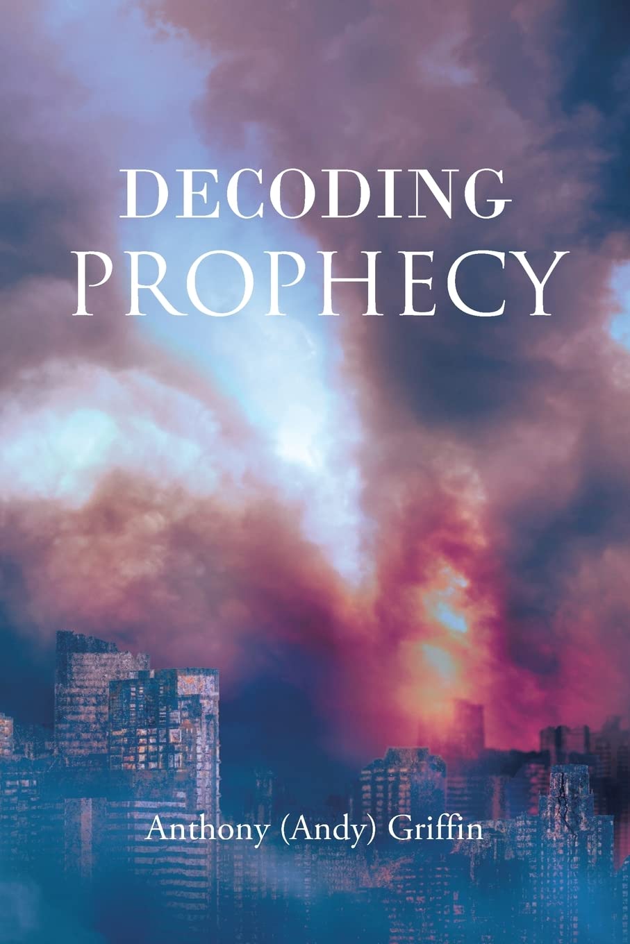 Decoding Prophecy: Griffin, Anthony (Andy): 9798888321300: Amazon.com: Books