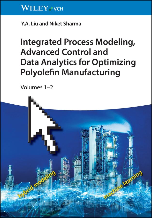 Integrated Process Modeling, Advanced Control and Data Analytics for Optimizing Polyolefin ...