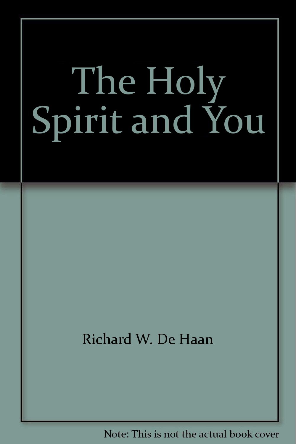 The Holy Spirit and You: Richard W. DeHaan: Amazon.com: Books