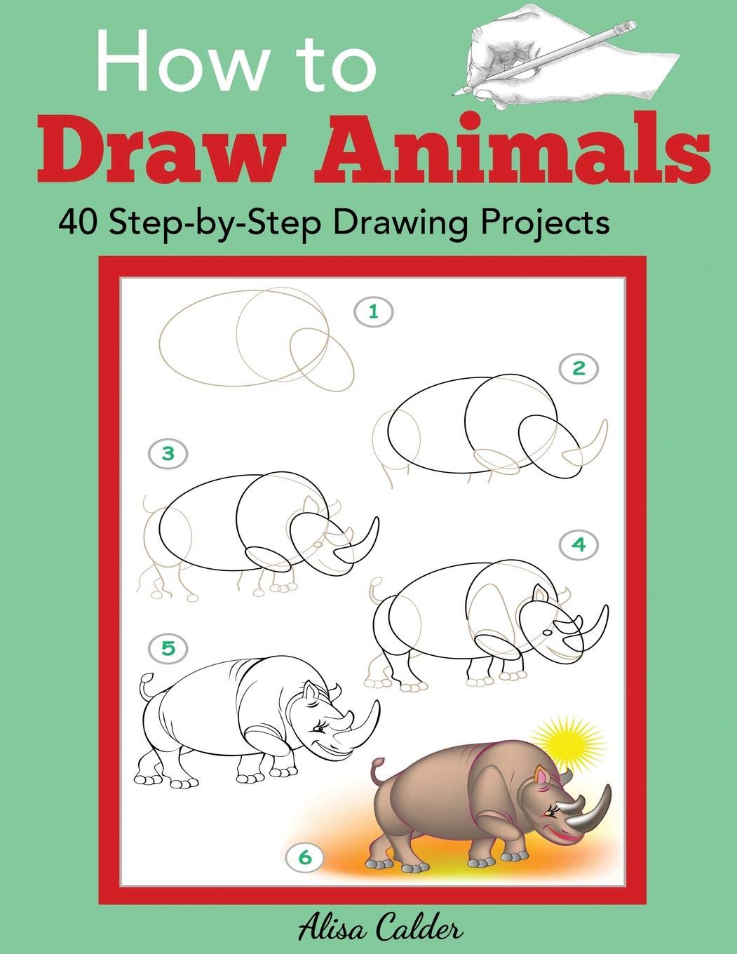 Buy How to Draw Animals: 40 Step-by-Step Drawing Projects (Beginner ...
