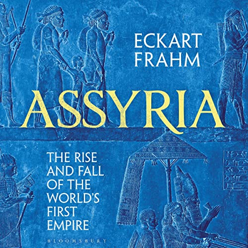 Assyria: The Rise and Fall of the World's First Empire (Audio Download ...