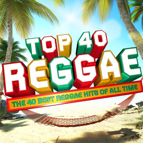 Play Top 40 Reggae - The 40 Best Reggae Hits of All Time by Reggae ...