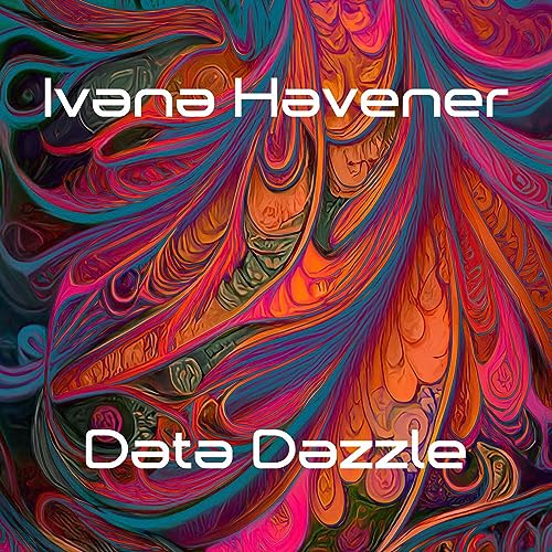 Play Data Dazzle by Ivana Havener on Amazon Music