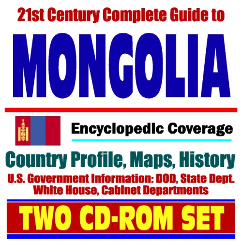 21st Century Complete Guide to Mongolia - Encyclopedic Coverage ...