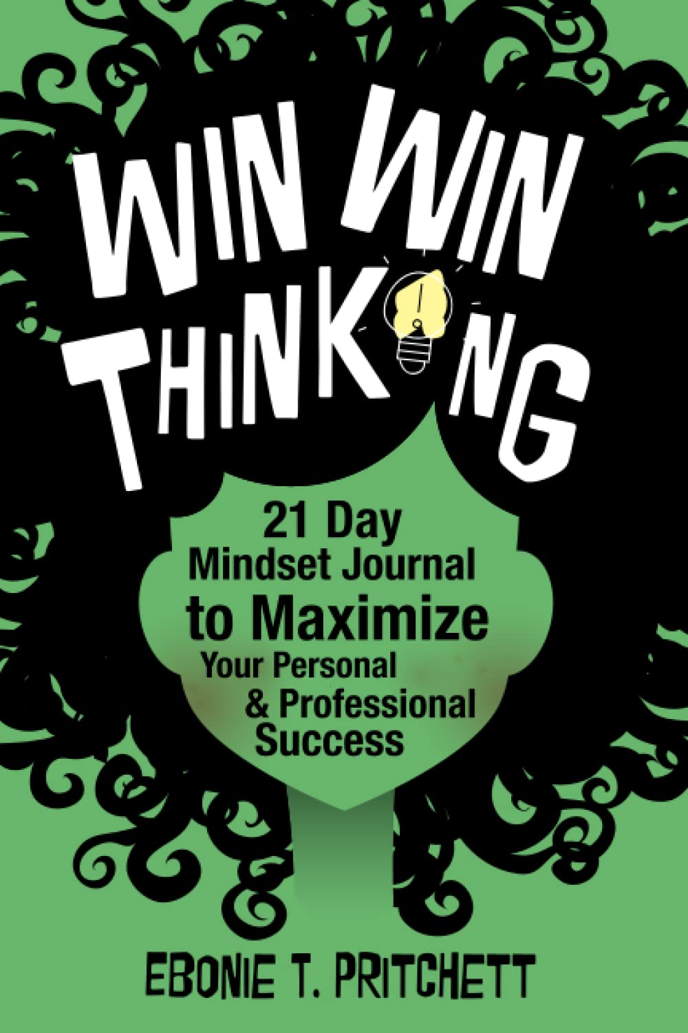Win Win Thinking: 21 Day Mindset Journal to Maximize Your Personal ...