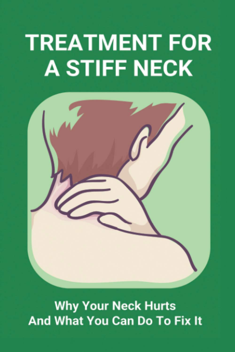 Stiff Neck Stiff Neck: Causes, Treatment, And When To See A Doctor