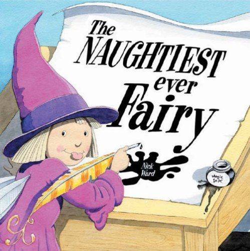 The Naughtiest Ever Fairy : Ward, Nick, Ward, Nick: Amazon.es: Libros