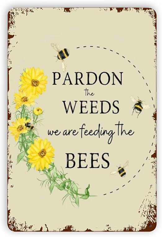 Aoevc Pardon The Weeds We Are Feeding The Bees Wildflowers Sign Save ...