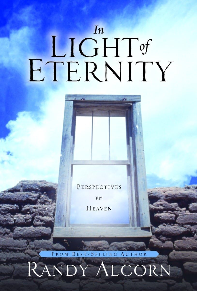 In Light of Eternity: Perspectives on Heaven: Randy Alcorn ...