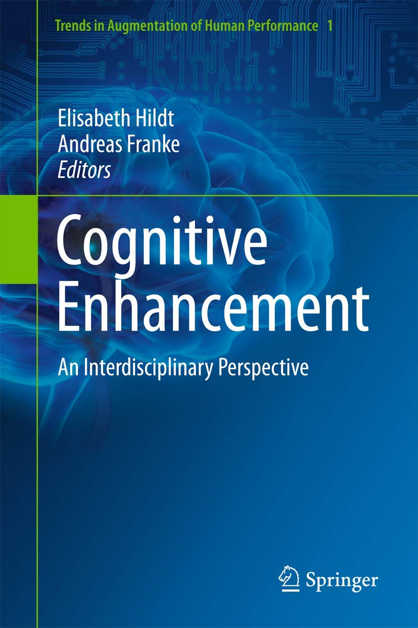 Cognitive Enhancement: An Interdisciplinary Perspective (Trends in ...