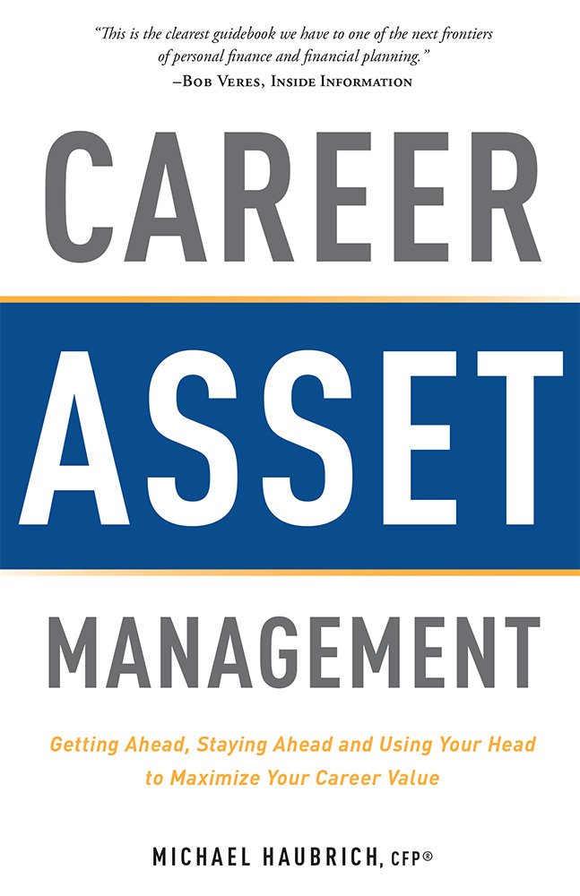 Career Asset Management: Getting Ahead, Staying Ahead and Using Your ...