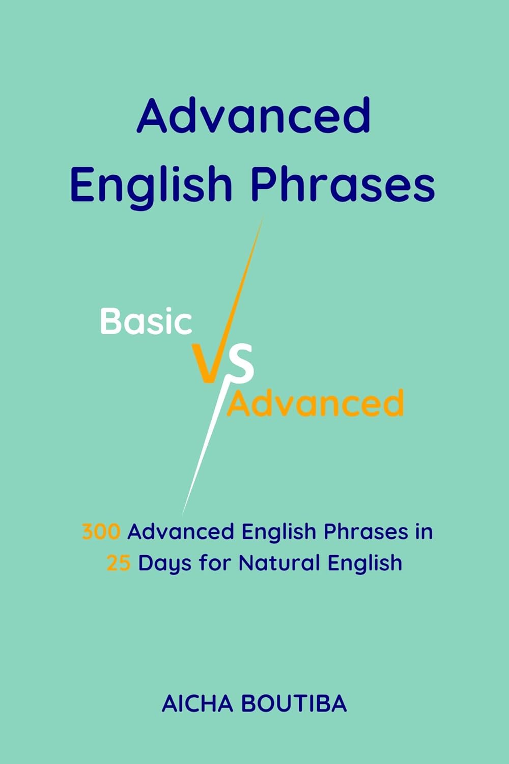 Amazon.com: Advanced English Phrases: Basic Vs Advanced: 300 Advanced ...