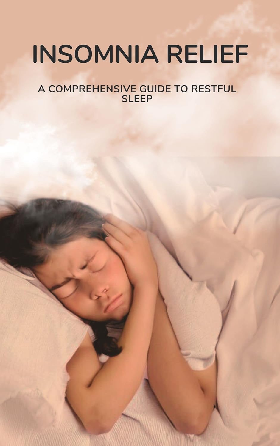Insomnia Relief: A Comprehensive guide to restful sleep eBook ...