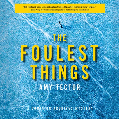 The Foulest Things: The Dominion Archives Mysteries, Book 1 (Audible Audio Edition): Amy Tector ...