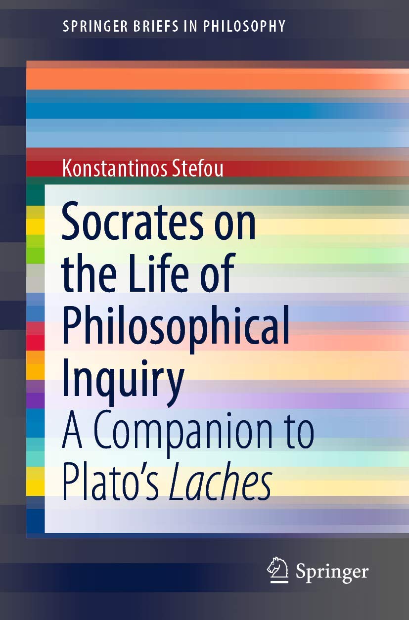 Socrates on the Life of Philosophical Inquiry: A Companion to Plato’s ...