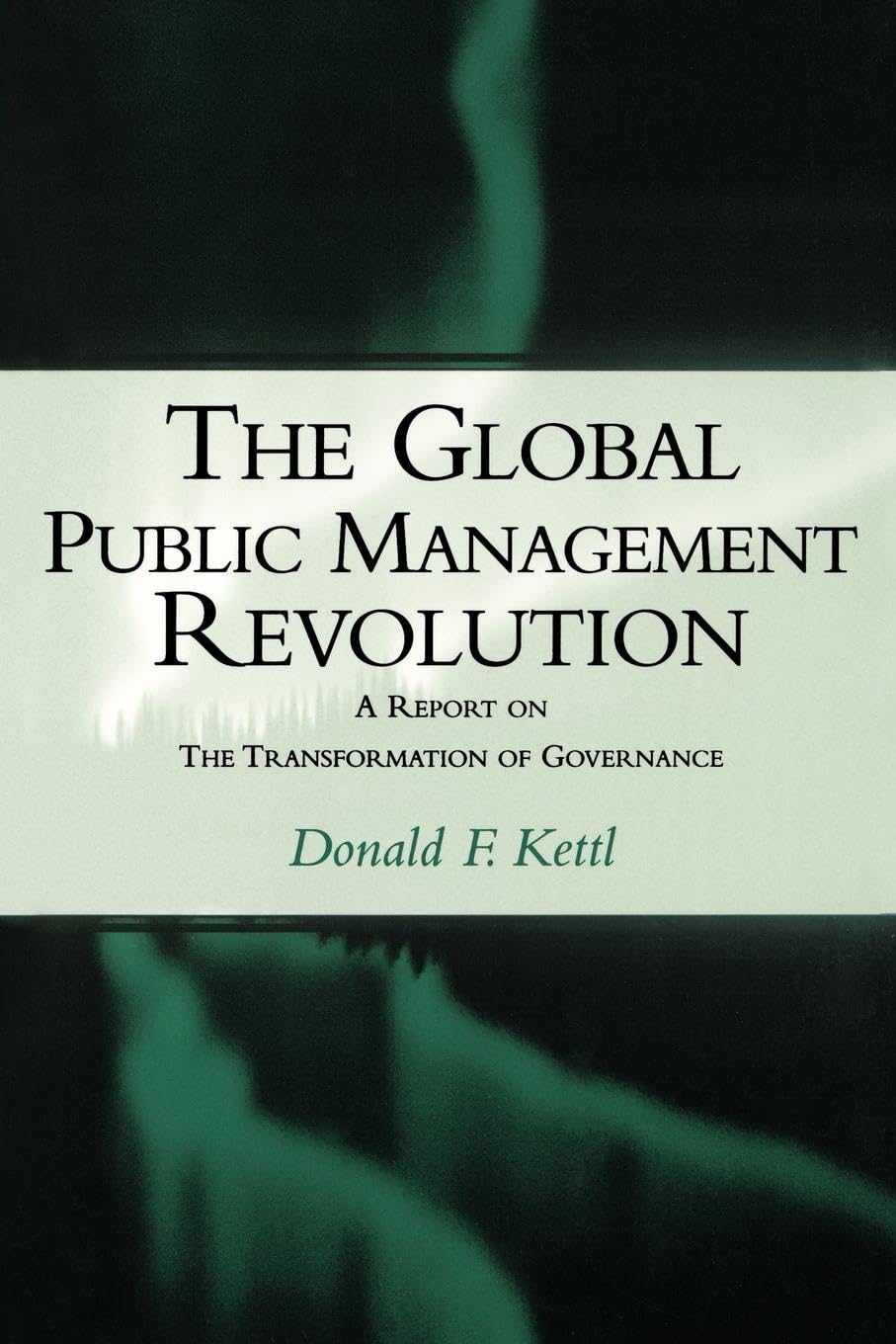 The Global Public Management Revolution: A Report on the Transformation ...