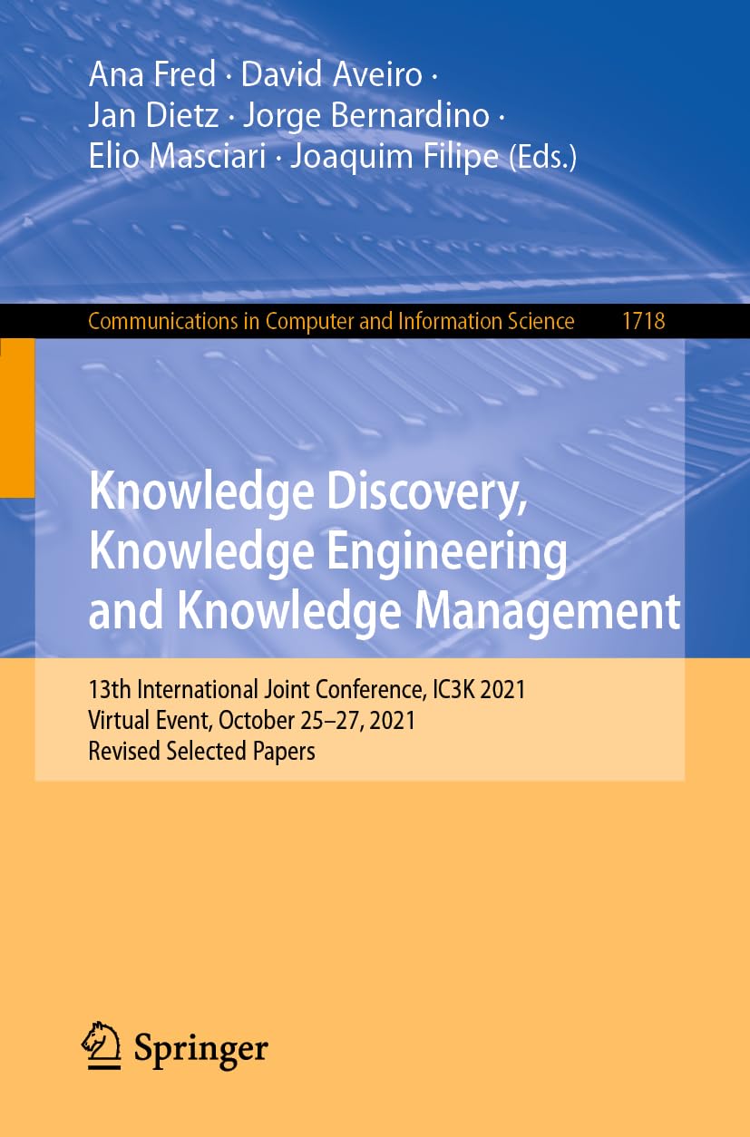 Knowledge Discovery, Knowledge Engineering and Knowledge Management: 13th International Joint ...