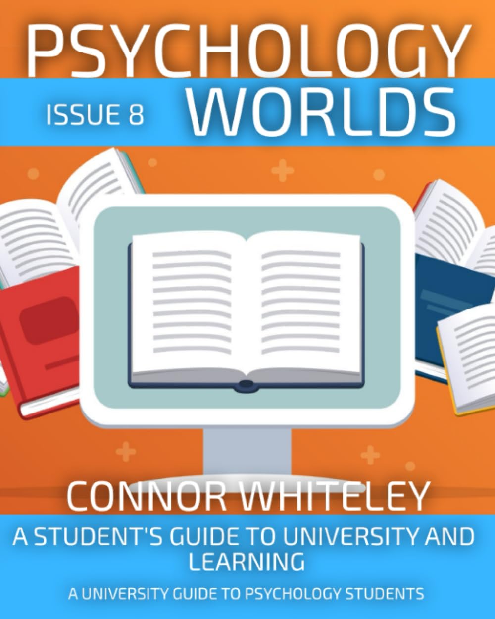 Psychology Worlds Issue 8: A Student’s Guide To University and Learning ...