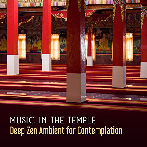 Play Music in the Temple: Deep Zen Ambient for Contemplation, Om ...