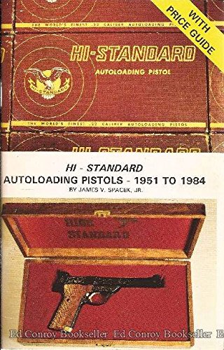 Hi-Standard Autoloading Pistols 1951-1984: James V. Jr. Spacek: Amazon ...