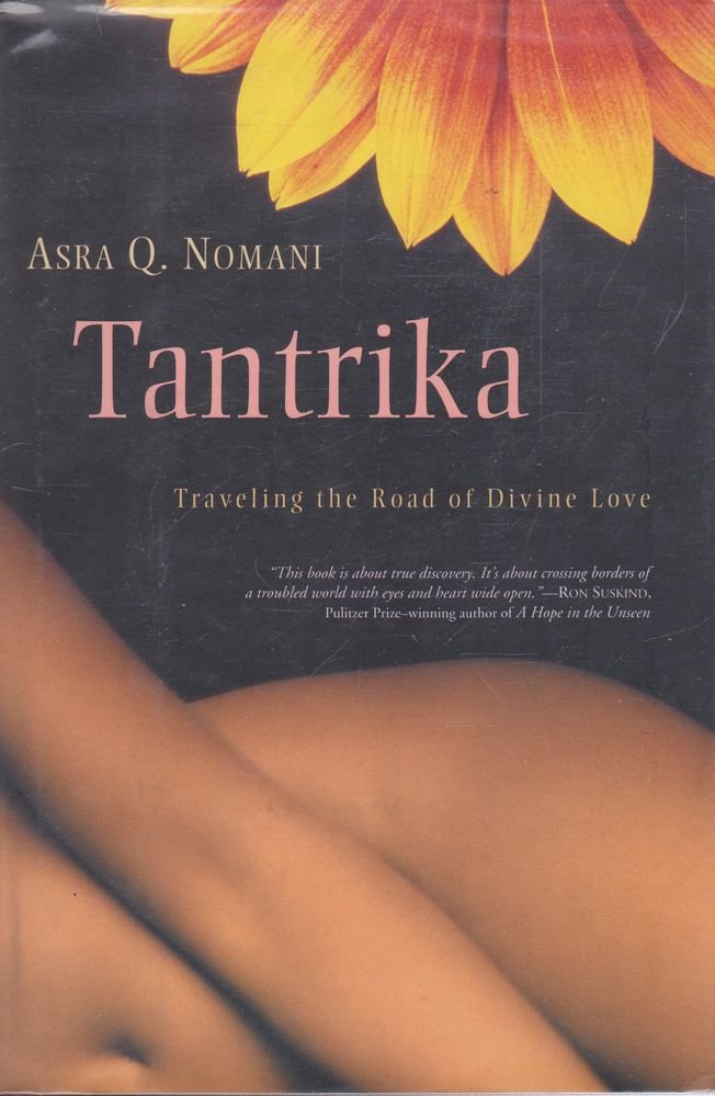 Tantrika: Traveling the Road of Divine Love: Nomani, Asra: 9780062517135: Amazon.com: Books