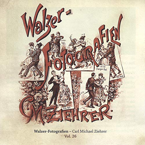 Amazon.com: Walzer-Fotografien - Carl Michael Ziehrer, Vol. 26 ...