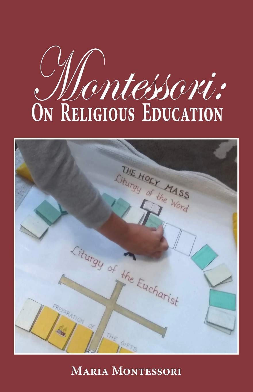 Montessori: On Religious Education: Montessori, Maria: 9781733138369 ...