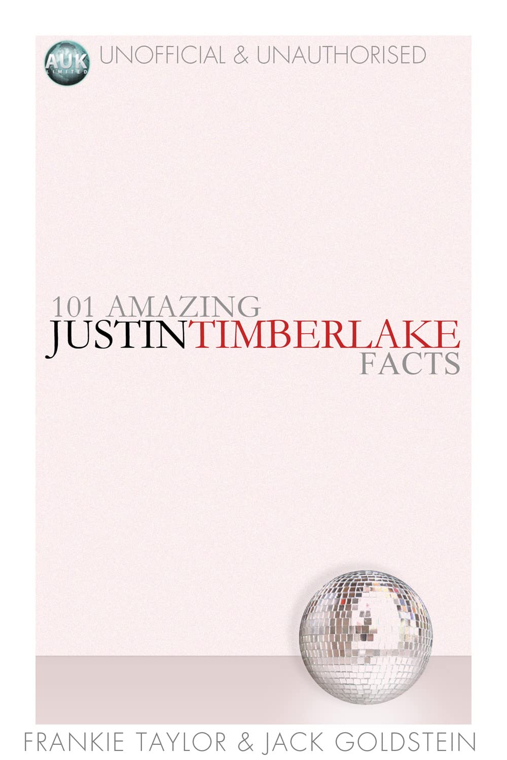 101 Amazing Justin Timberlake Facts (101 Amazing Facts Book 150 ...