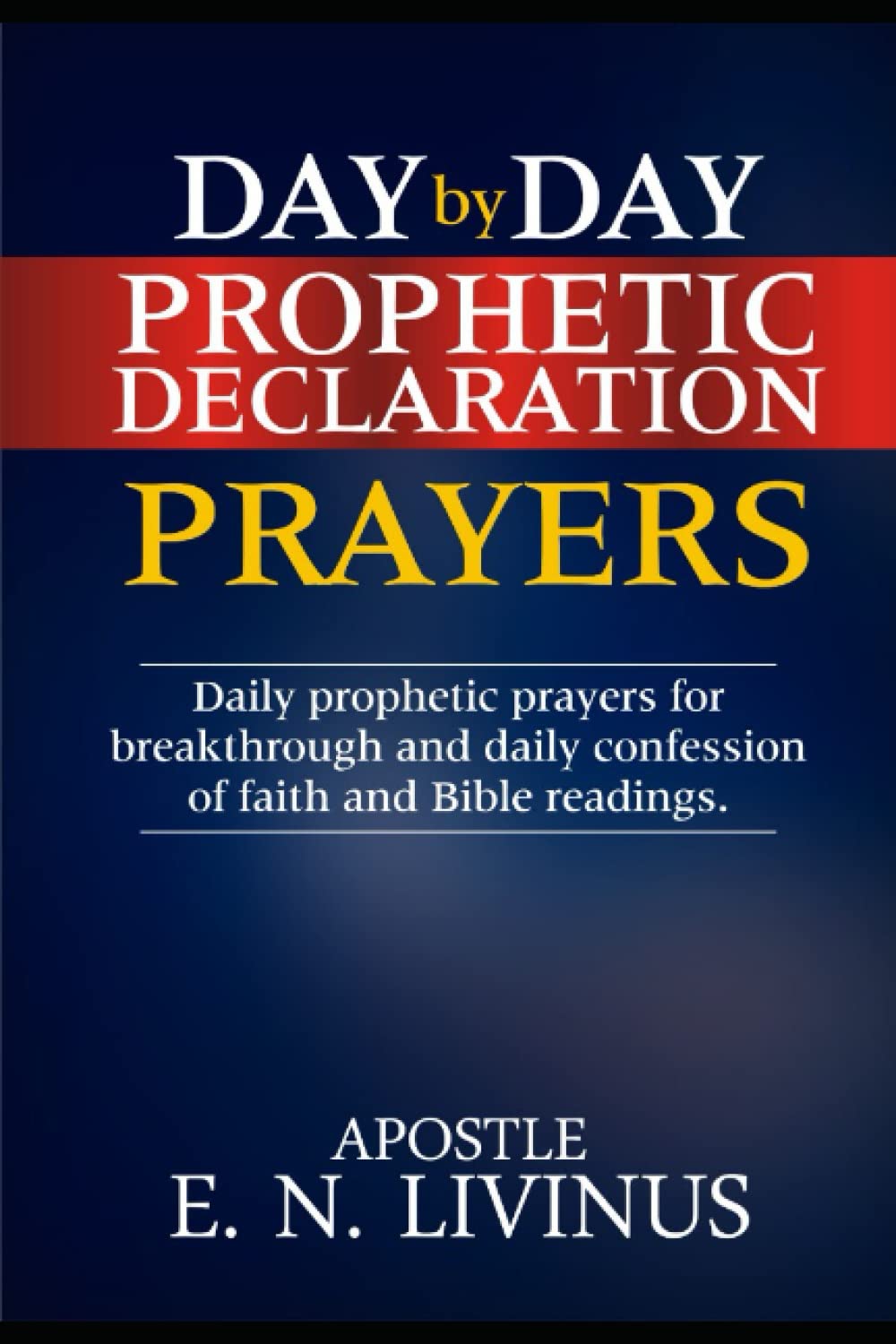 DAY BY DAY PROPHETIC DECLARATION PRAYERS: Daily Prophetic Prayers For ...