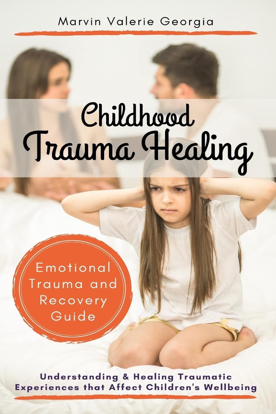Childhood Trauma Healing: Understanding & Healing Traumatic Experiences ...