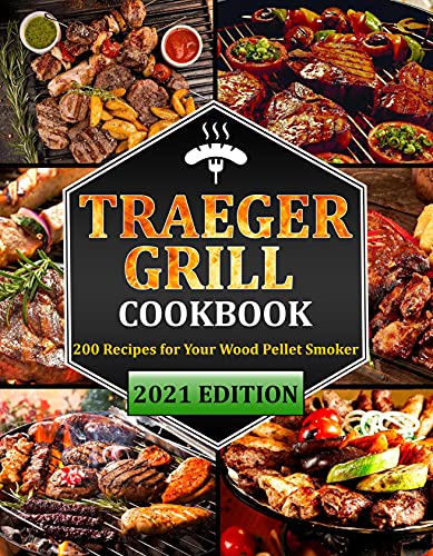 TRAEGER GRILL COOKBOOK: 200 Recipes for Your Wood Pellet Smoker eBook ...