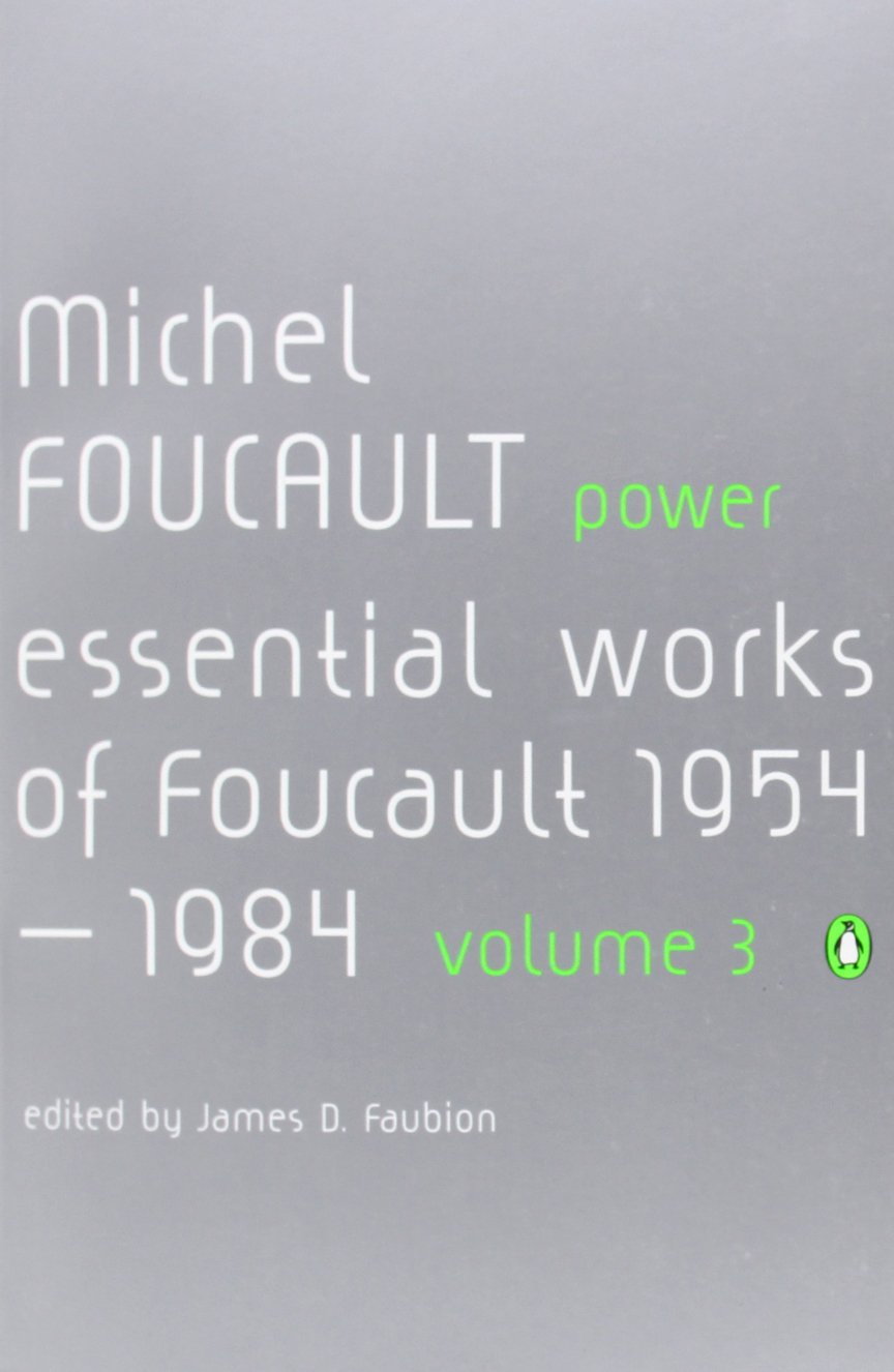 Power: The Essential Works of Michel Foucault 1954-1984 : Foucault ...