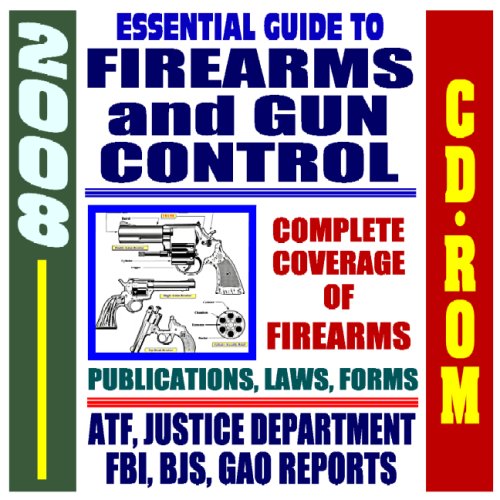 2008 Essential Guide to Firearms and Gun Control - Handguns, Ammunition ...