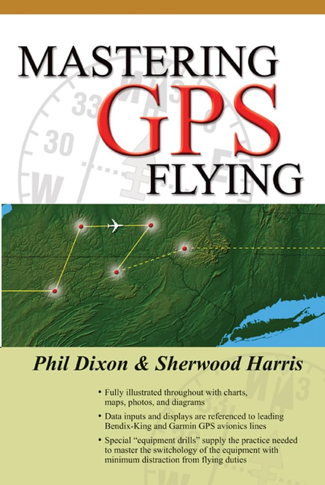 Mastering GPS Flying: Dixon, Phil, Harris, Sherwood: 9780071416696 ...