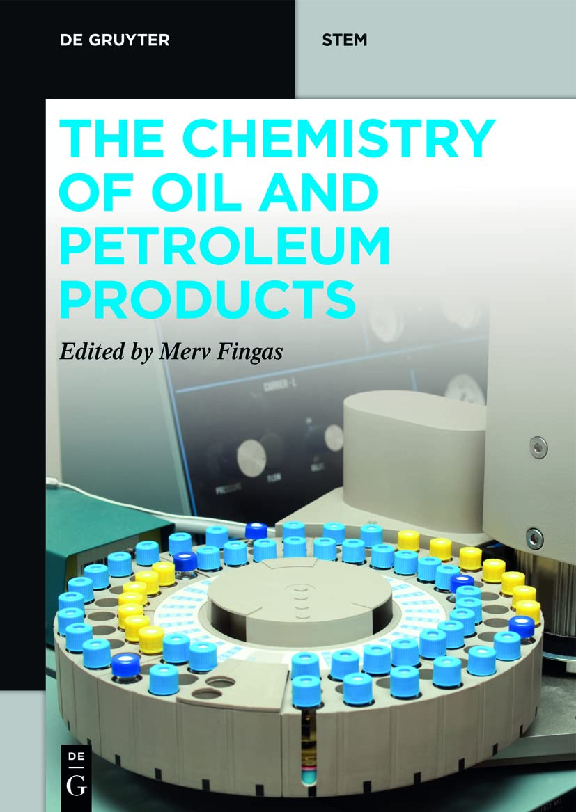 The Chemistry of Oil and Petroleum Products (De Gruyter STEM): Fingas ...