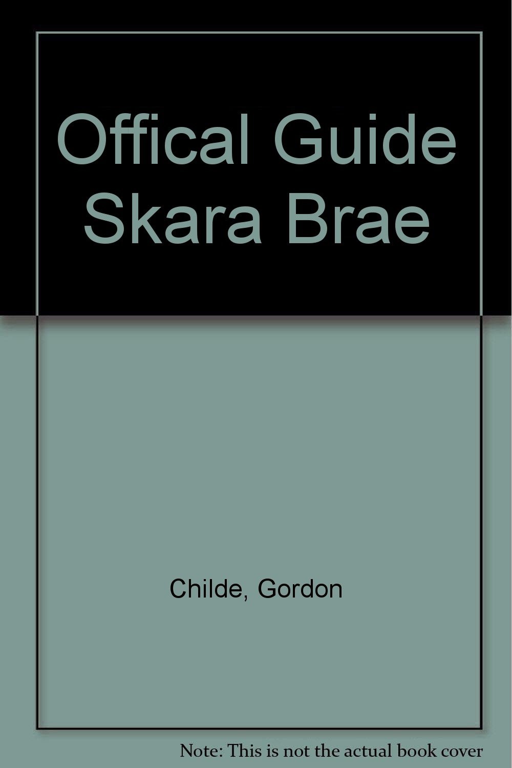 Offical Guide Skara Brae: Amazon.co.uk: Childe, Gordon: 9780114908348 ...