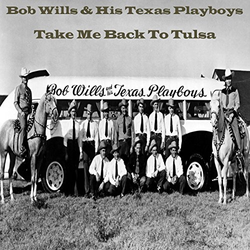 Amazon.com: Take Me Back To Tulsa : Bob Wills & His Texas Playboys ...