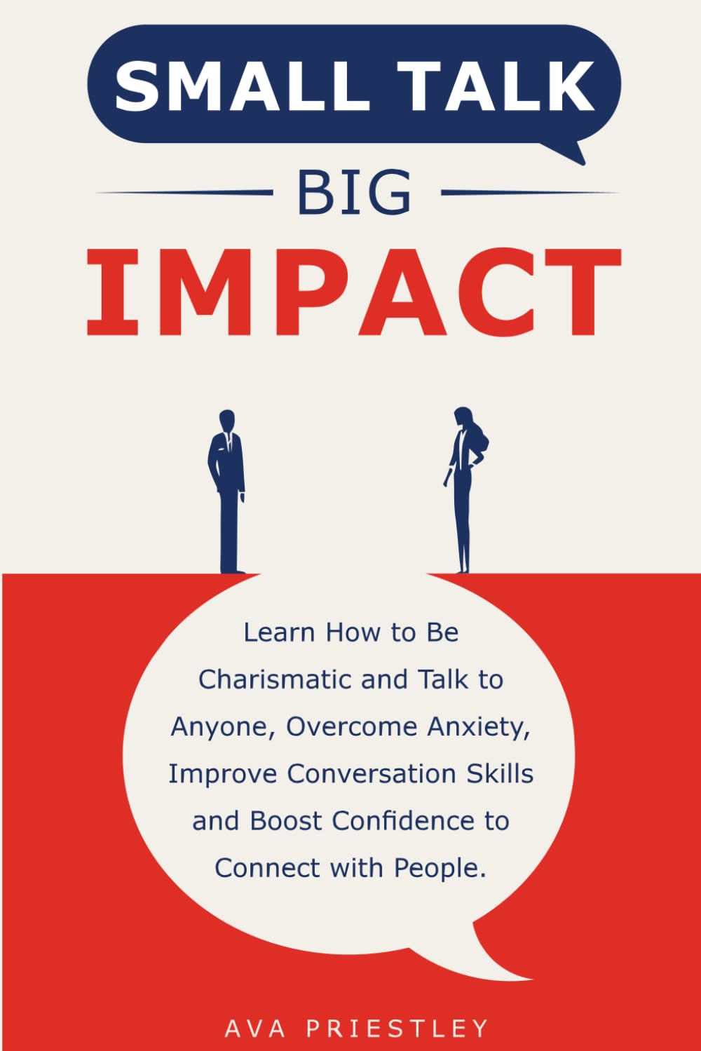 Small Talk Big Impact: Learn How to Be Charismatic and Talk to Anyone ...