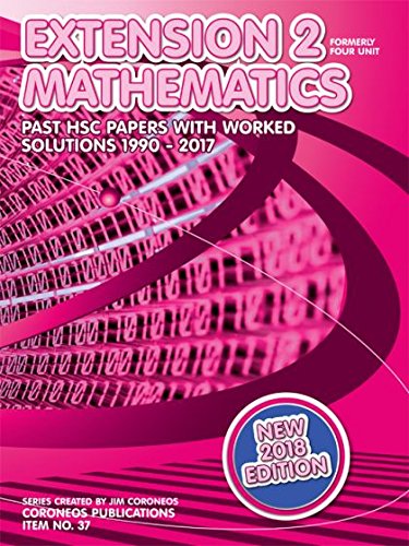 HSC Mathematics Extension 2: 1990 to 2017 Past Papers with Worked ...